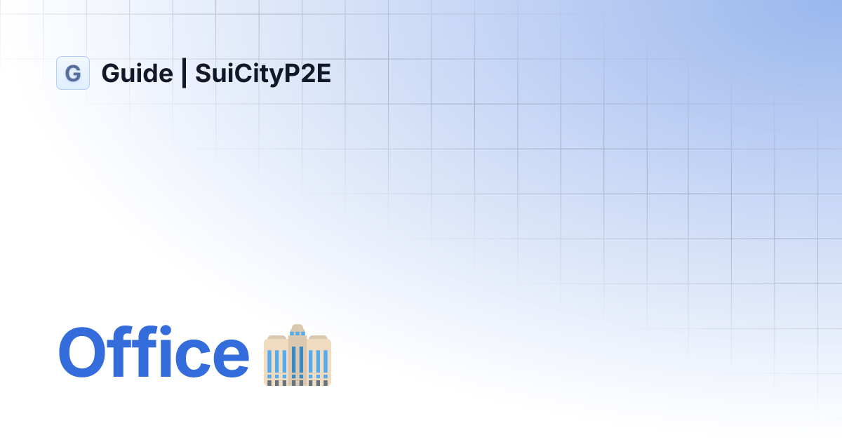 Office 🏢 | Guide | SuiCityP2E